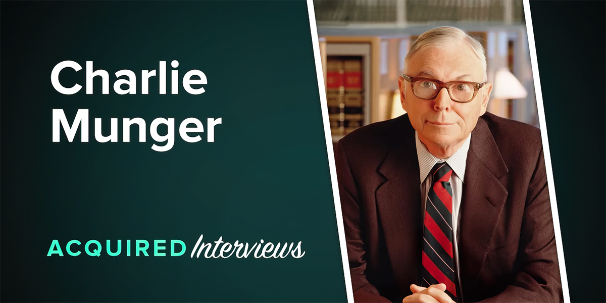 Charlie Munger | Acquired with Ben Gilbert and David Rosenthal ...
