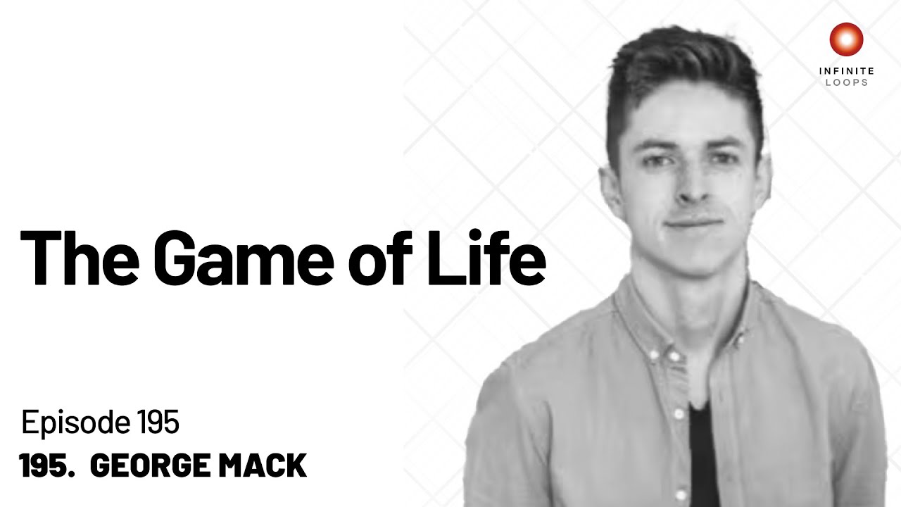 Christian Riedi's Highlights on 'George Mack — The Game of Life | Infinite Loops with Jim O ...