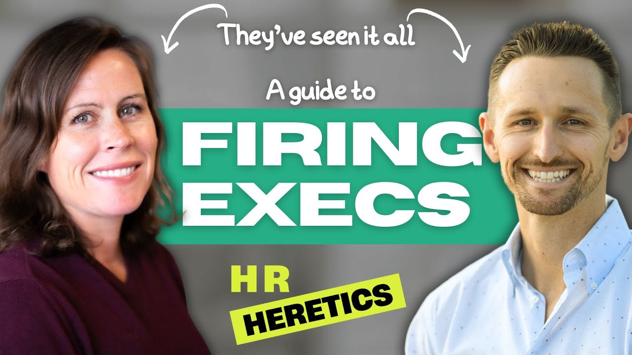 A Deep Dive on Firing Executives | HR Heretics with Nolan Church and ...