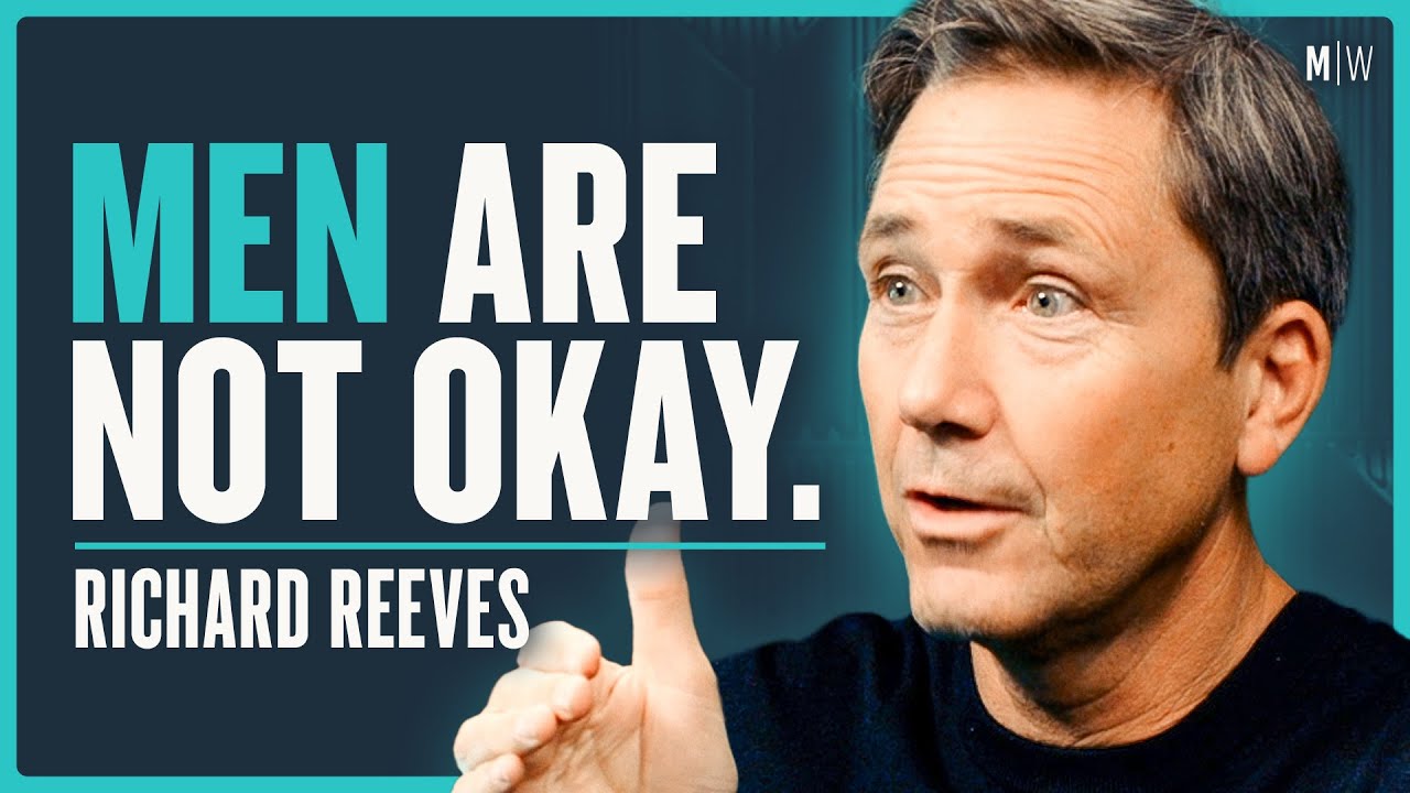 Why Modern Men Feel So Left Behind | Richard Reeves on Modern Wisdom ...
