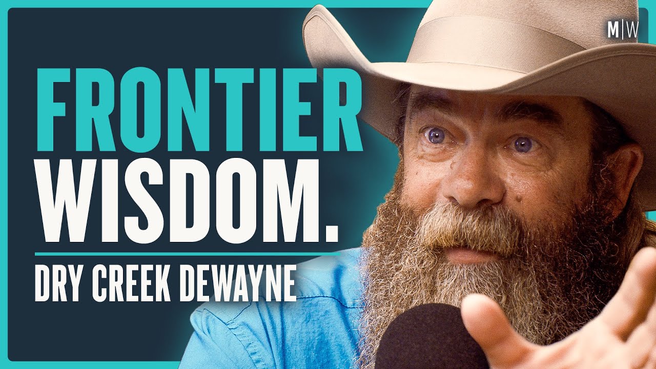 Life Lessons From A Modern Cowboy - Dry Creek Dewayne | Modern Wisdom ...