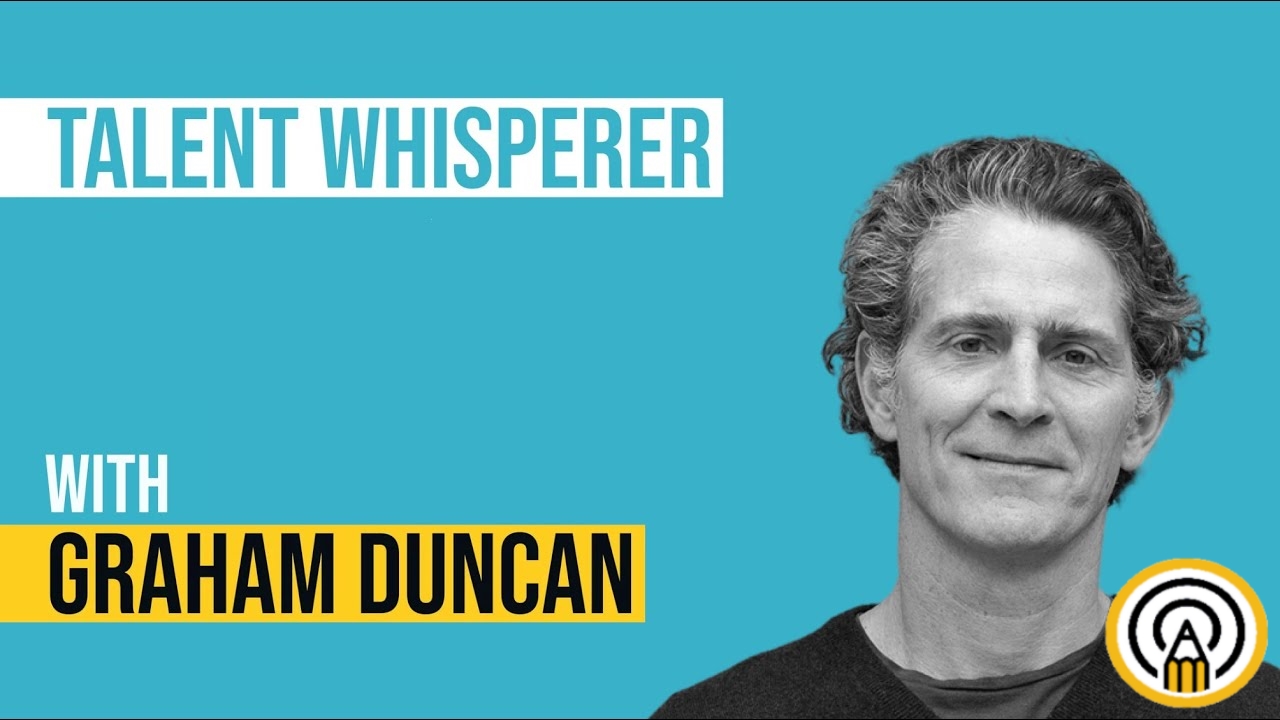 Graham Duncan – The Talent Whisperer | Invest Like The Best with ...