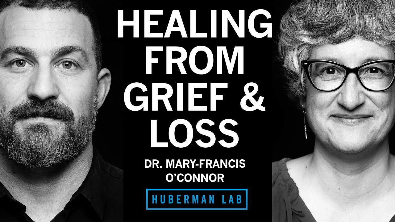 Dr. Mary-Frances O'Connor: Healing From Grief & Loss | Huberman Lab ...