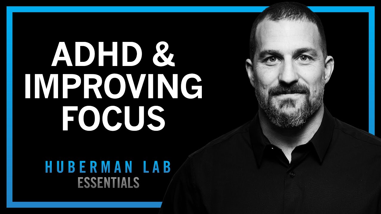 ADHD & How Anyone Can Improve Their Focus | Huberman Lab Essentials ...