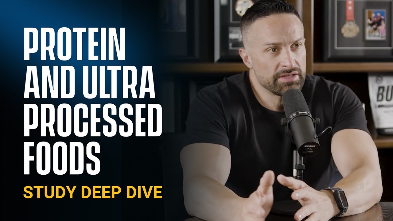 Study Deep Dive: High Protein Diets and Ultra Processed Foods | Dr ...