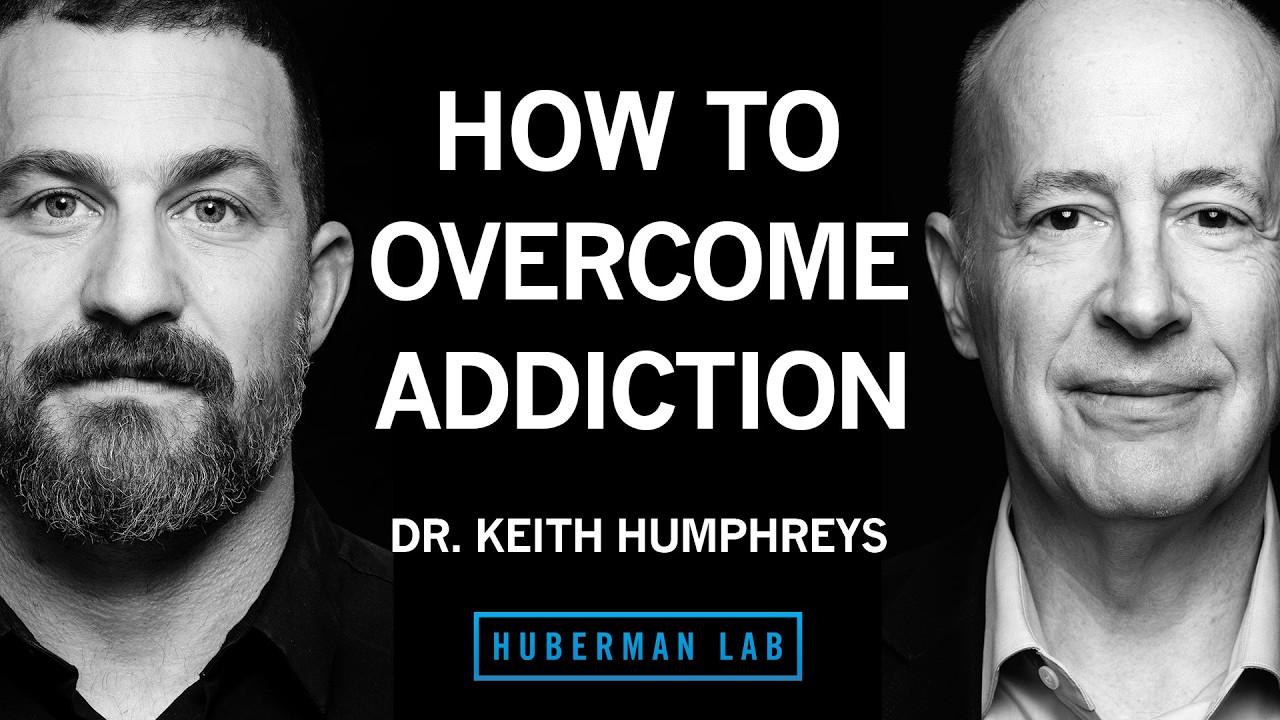 Dr. Keith Humphreys: How to Overcome Addiction to Substances or ...